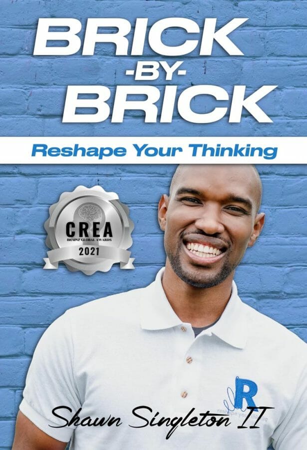 Shawn Singleton II, Author of ‘Brick-By-Brick: Reshape Your Thinking ...