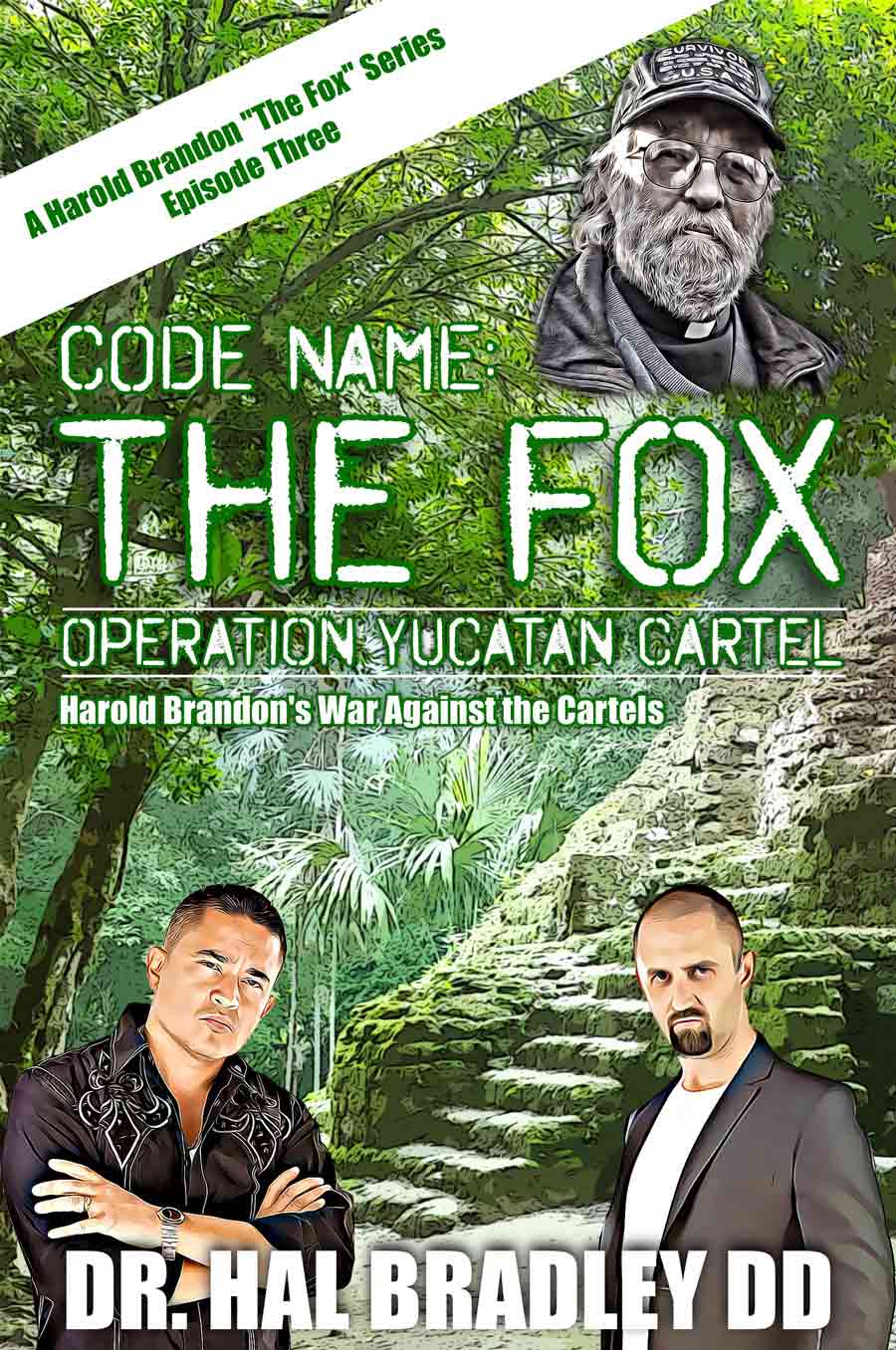 Code Name: The Fox - Operation Yucatan Cartel by Dr. Hal Bradley, DD is ...