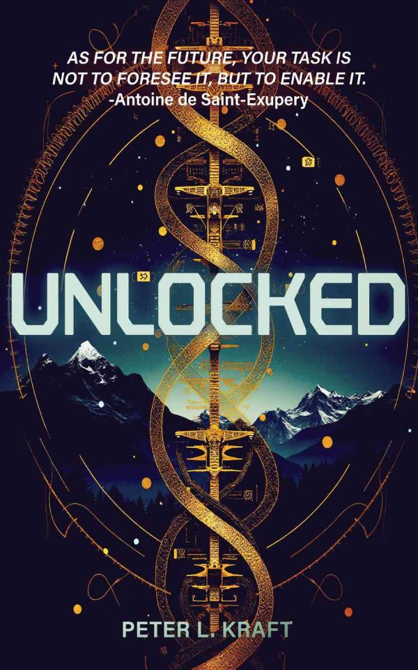 Unlocked: The Dawn of Unlocking Superhuman Abilities by Peter L. Kraft ...