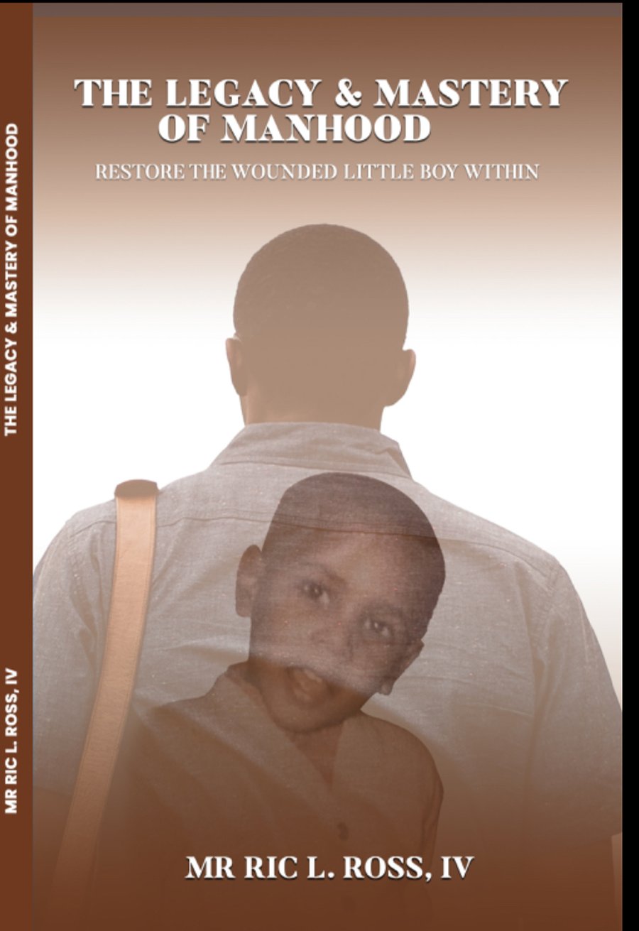 "Richard L. Ross' 'The Legacy & Mastery of Manhood' – A Powerful Guide ...