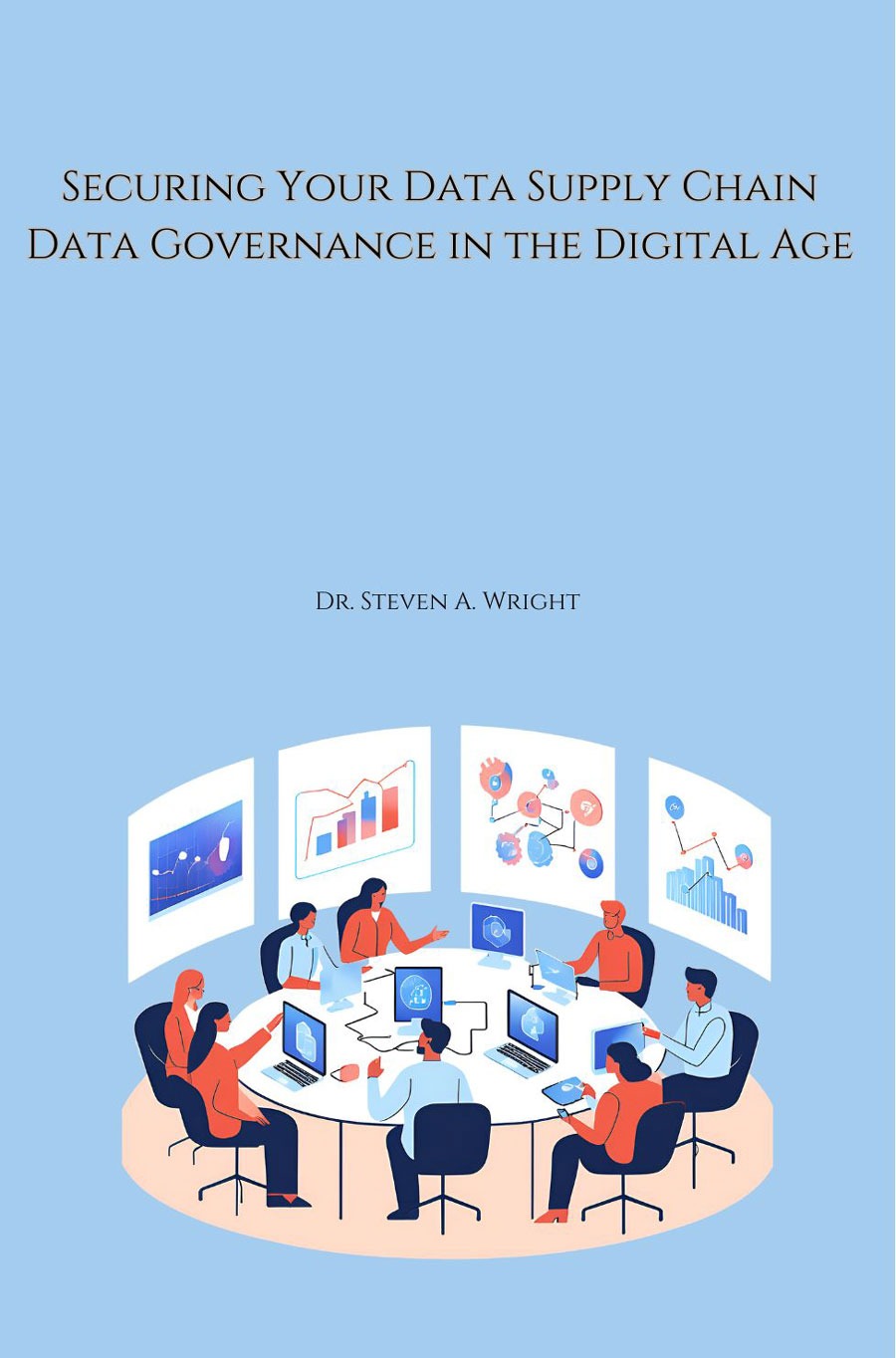 How Dr. Steven A. Wright’s Book 'Securing Your Data Supply Chain' Sets a New Standard in Data ...