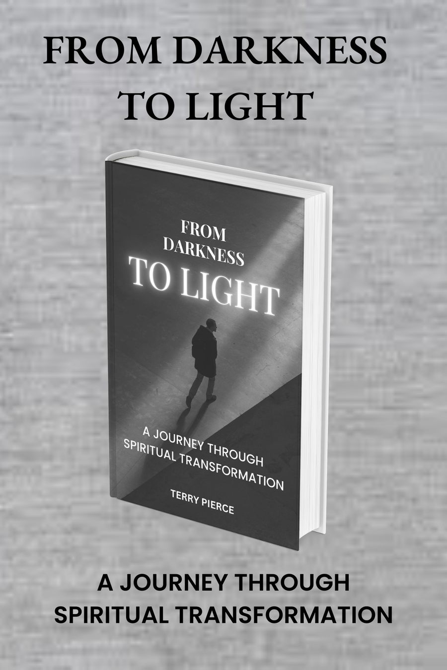 Terry Pierce’s From Darkness to Light: The Journey Through Spiritual ...