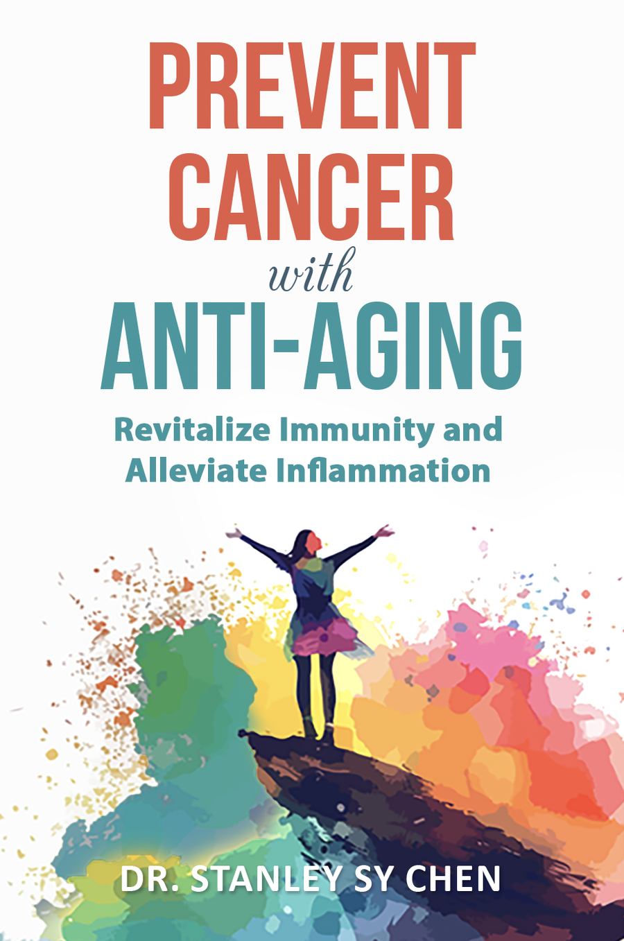 Dr. Stanley SY Chen’s “Prevent Cancer with Anti-Aging: Revitalize ...